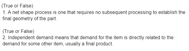 Solved (True or False) 1. A net shape process is one that | Chegg.com