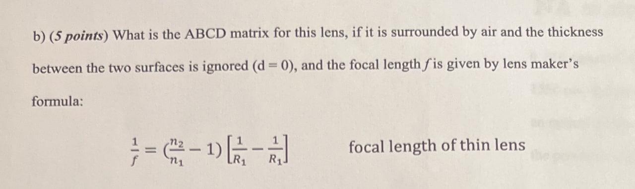 Solved b) (5 points) What is the ABCD matrix for this lens, | Chegg.com