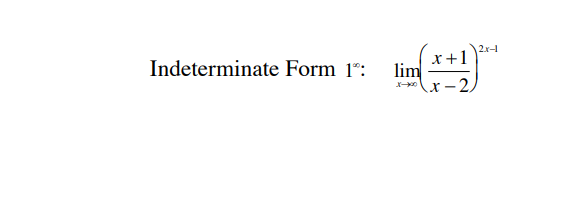 Solved Indeterminate Form 1∞:limx→∞(x−2x+1)2x−1 | Chegg.com
