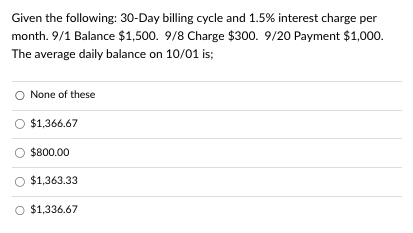 Solved Given the following: 30-Day billing cycle and 1.5% | Chegg.com