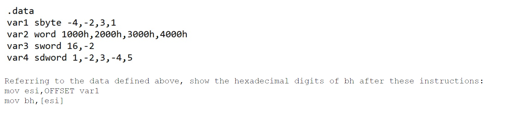 Solved .data var1 sbyte -4,-2,3,1 var2 word 1000h, 2000h, | Chegg.com