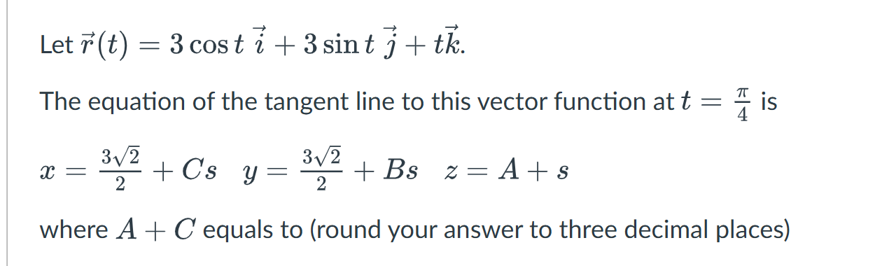 Solved Let vec(r)(t)=3costvec(i)+3sintvec(j)+tvec(k).The | Chegg.com
