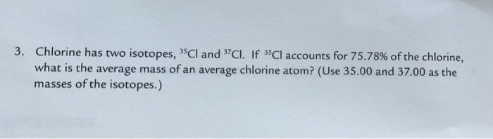 Solved Chlorine has two isotopes, 35Cl and 37Cl. If 35Cl | Chegg.com