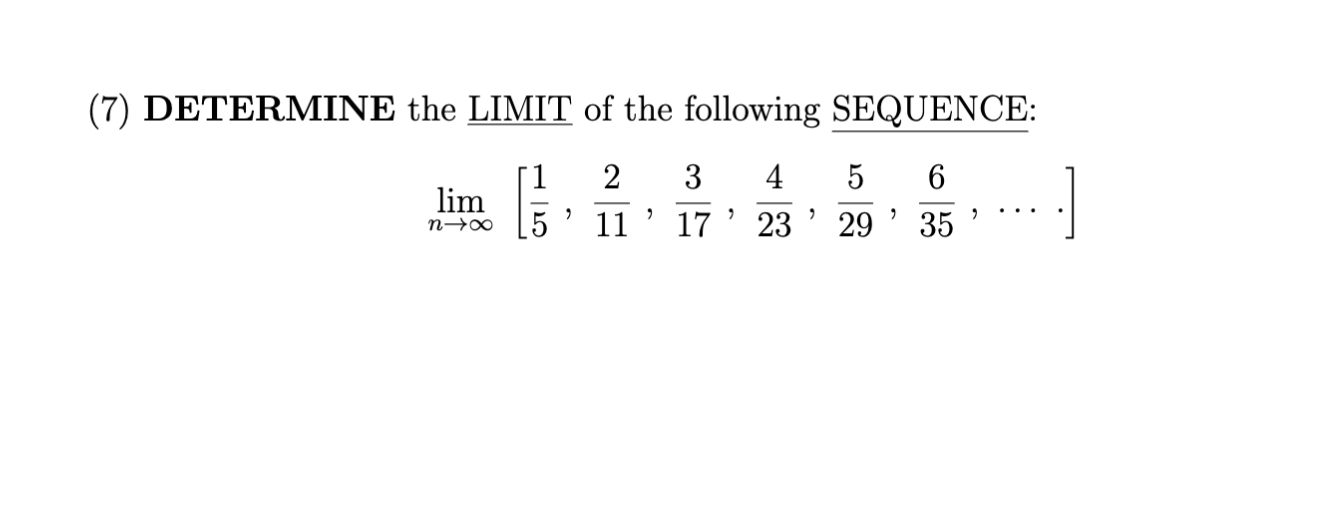 Solved (7) DETERMINE the LIMIT of the following SEQUENCE: | Chegg.com