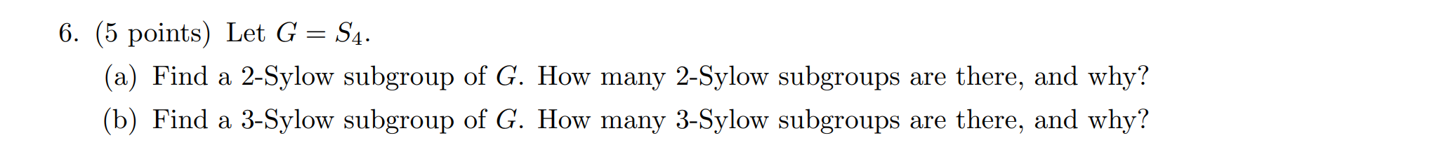 Solved 6. (5 points) Let G = S4. (a) Find a 2-Sylow subgroup | Chegg.com