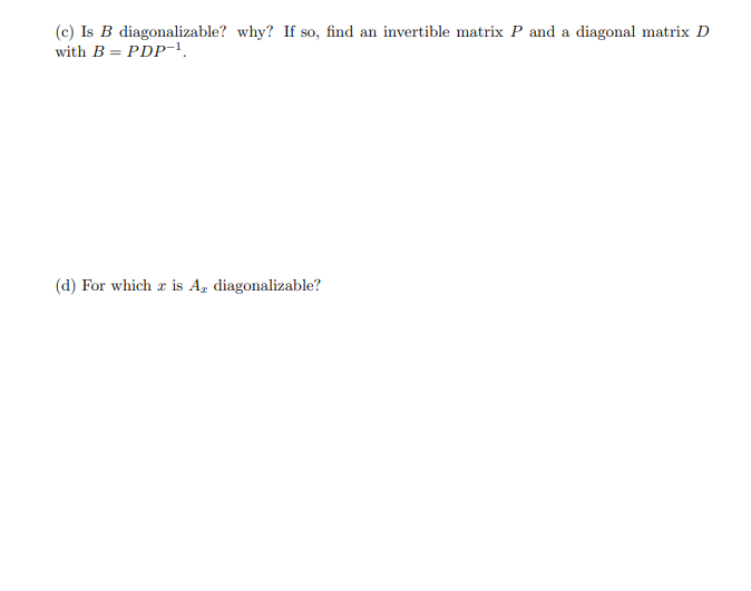 Solved (c) Is B diagonalizable? why? If so, find an | Chegg.com