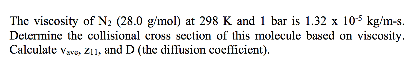 Solved The viscosity of N2 (28.0 g/mol) at 298 K and 1 bar | Chegg.com