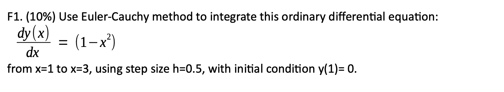 Solved F1. (10%) Use Euler-Cauchy method to integrate this | Chegg.com