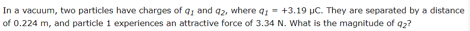 Solved In a vacuum, two particles have charges of 91 and 92, | Chegg.com