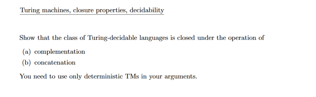 Solved Turing machines, closure properties, decidability | Chegg.com