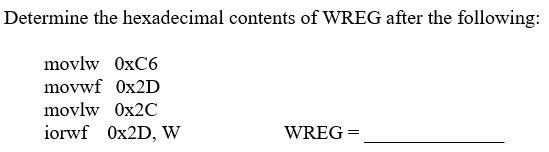 Solved Determine the hexadecimal contents of WREG after the | Chegg.com