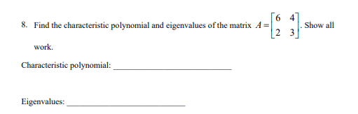 Solved 8. Find the characteristic polynomial and eigenvalues | Chegg.com