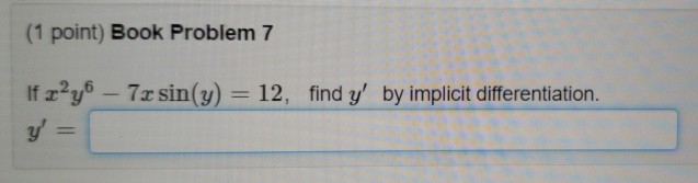 Solved (1 point) Book Problem 7 If x2y z sin(y) 12, find y' | Chegg.com