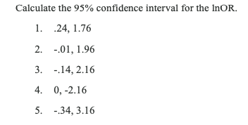 Solved Statistical inferences for odds ratios are based on | Chegg.com