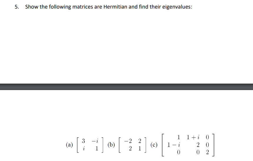 Solved 5. Show the following matrices are Hermitian and find | Chegg.com