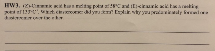 HW3. (Z)-Cinnamic acid has a melting point of 58°C | Chegg.com