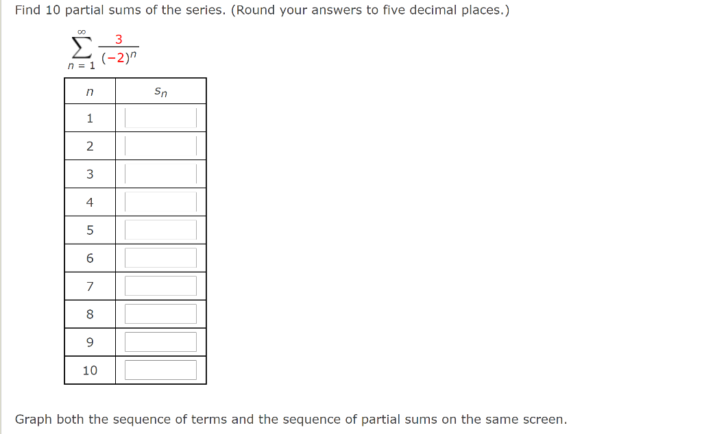 Solved Find 10 partial sums of the series. (Round your | Chegg.com