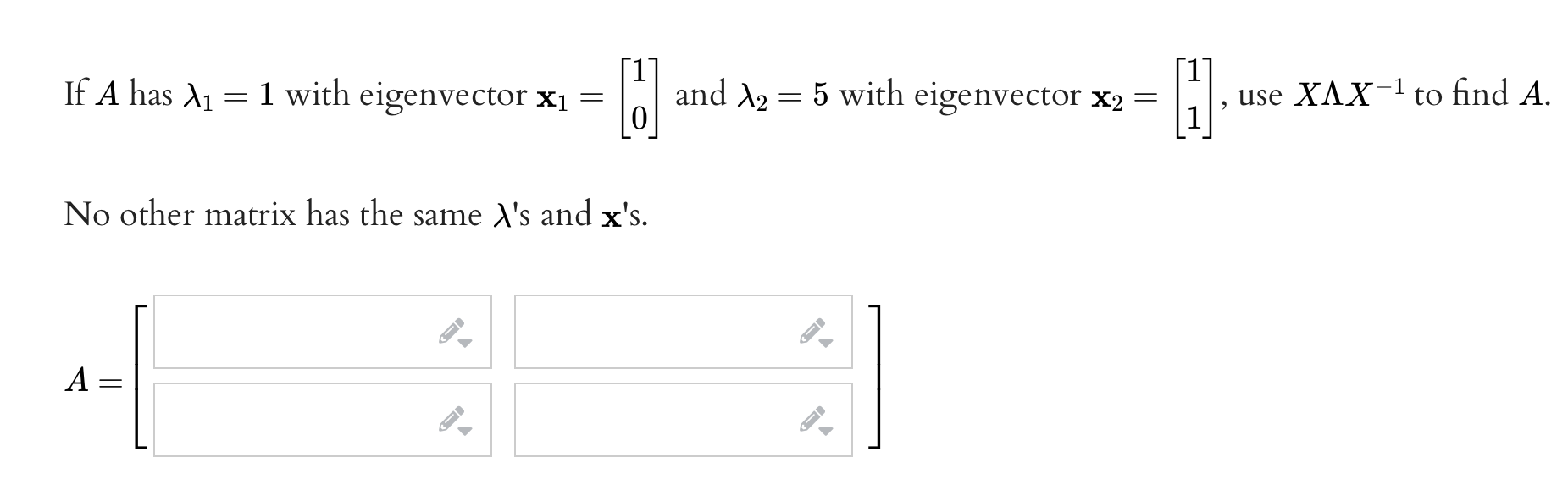 Solved If A has λ1=1 with eigenvector x1=[10] and λ2=5 with | Chegg.com