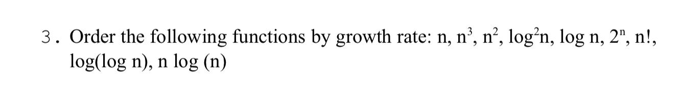 Solved 3. Order the following functions by growth rate: n, | Chegg.com