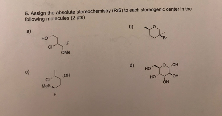 Solved 5. Assign the absolute stereochemistry (R/S) to each | Chegg.com Solved 5. Assign the absolute stereochemistry (R/S) to each | Chegg.com