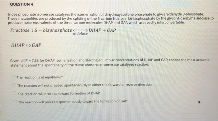 Solved QUESTION 4 Triose phosphate isomerase catalyzes the | Chegg.com