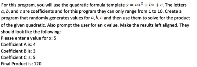 Solved For this program, you will use the quadratic formula | Chegg.com