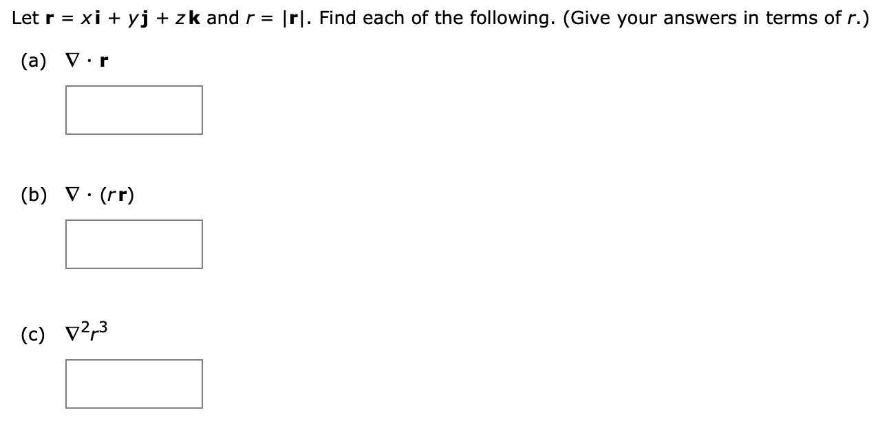 Solved Let r=xi+yj+zk and r=∣r∣. Find each of the following. | Chegg.com
