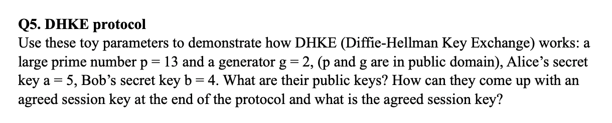 Solved Q5. DHKE protocol Use these toy parameters to | Chegg.com