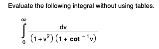 Solved Evaluate the following integral without using tables | Chegg.com