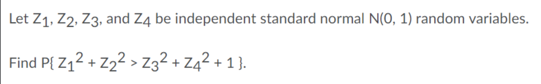 Solved Let Z1, Z2, Z3, and Z4 be independent standard normal | Chegg.com
