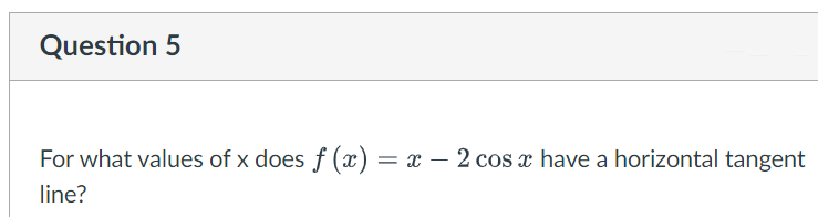 Solved For what values of x does f(x)=x−2cosx have a | Chegg.com