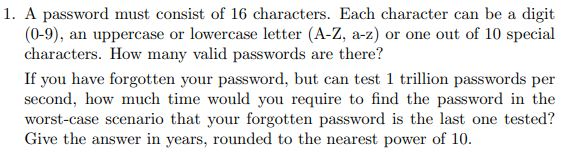 Solved 1. A password must consist of 16 characters. Each | Chegg.com