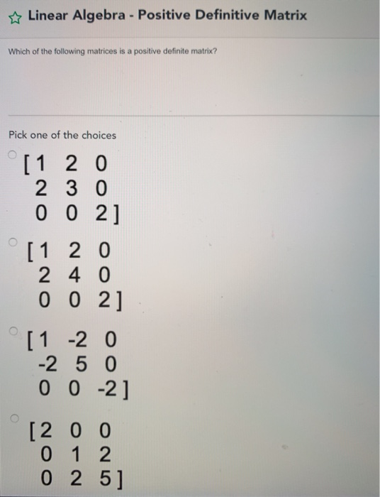Solved ☆ Linear Algebra-Positive Definitive Matrix Which of | Chegg.com