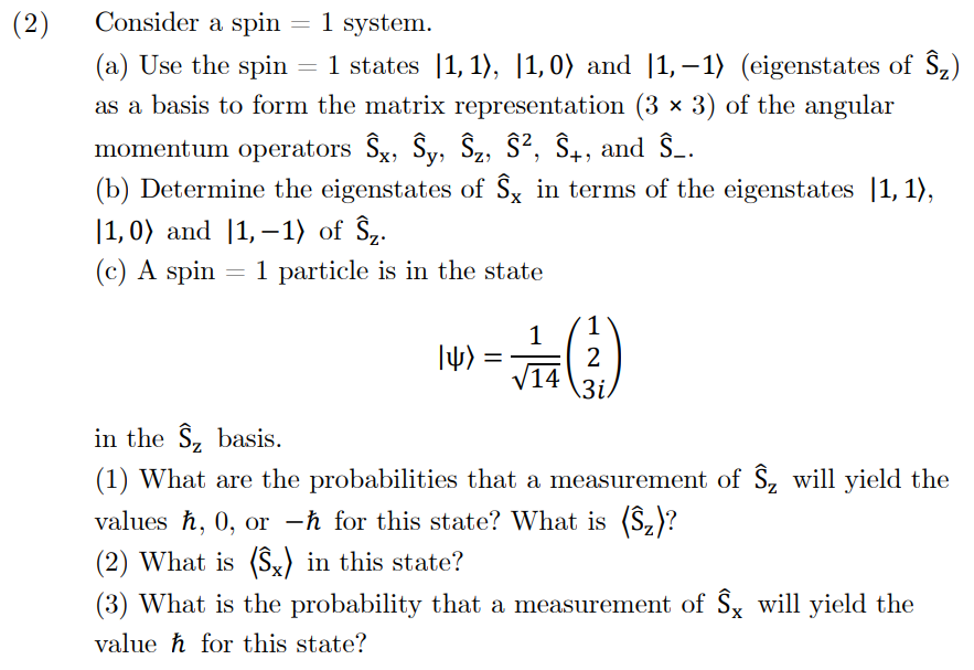 Solved (2) Consider a spin 1 system. (a) Use the spin = 1 | Chegg.com