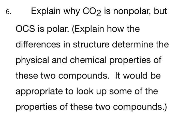 Solved 6 Explain why CO2 is nonpolar, but OCS is polar. | Chegg.com