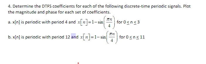 Solved 4. Determine the DTFS coefficients for each of the | Chegg.com
