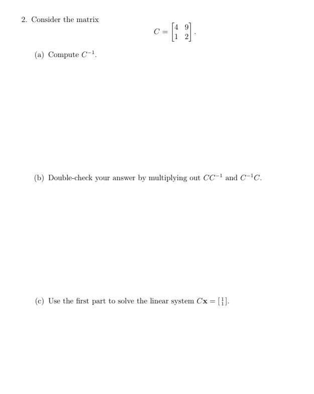 Solved 2. Consider the matrix C=[4192] (a) Compute C−1. (b) | Chegg.com