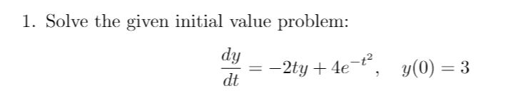 Solved 1. Solve the given initial value problem: dy -2ty + | Chegg.com