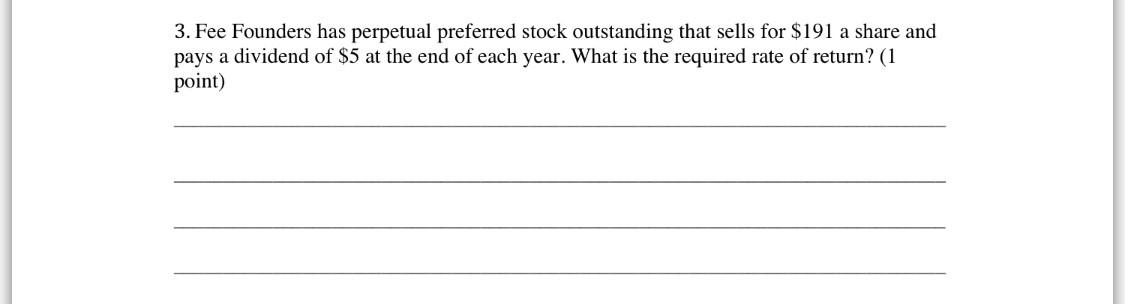 Solved 3. Fee Founders has perpetual preferred stock | Chegg.com