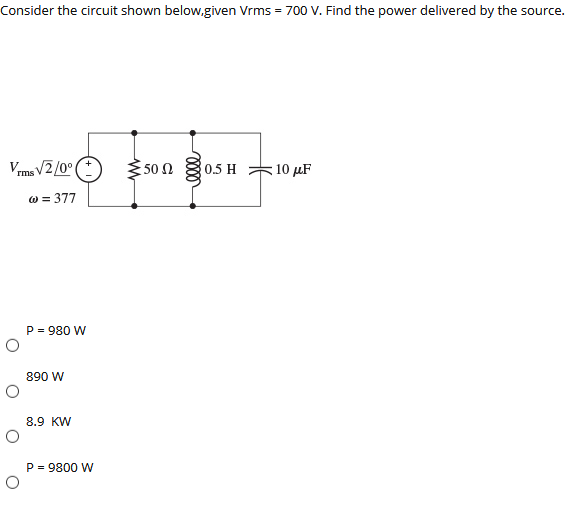 Solved Consider the circuit shown below.given Vrms = 700 V. | Chegg.com