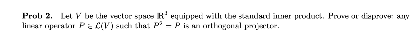 Solved Prob 2. Let V be the vector space R3 equipped with | Chegg.com