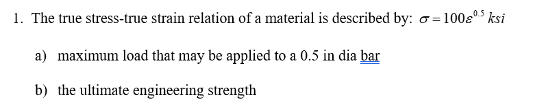 Solved 1. The true stress-true strain relation of a material | Chegg.com