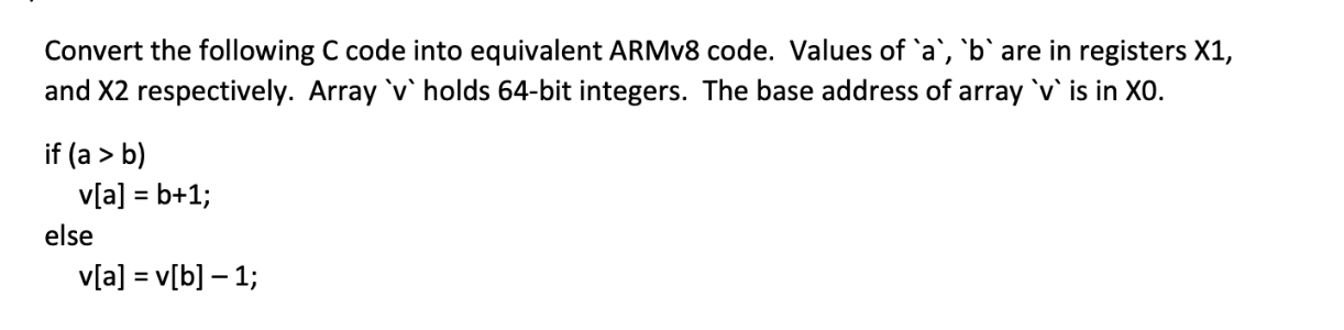 Solved Convert the following C code into equivalent ARMv8 | Chegg.com