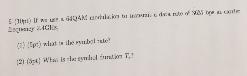 Solved 5 (10pt) If we use a 64QAM modulation to transmit a | Chegg.com