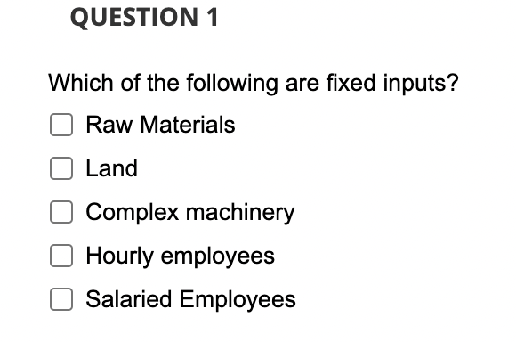 Solved Which of the following are fixed inputs? Raw | Chegg.com