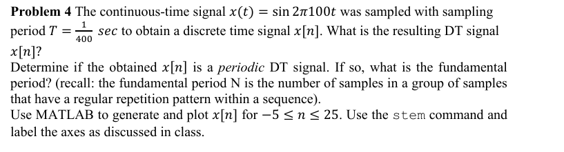 Solved Problem 4 ﻿The continuous-time signal x(t)=sin2π100t | Chegg.com
