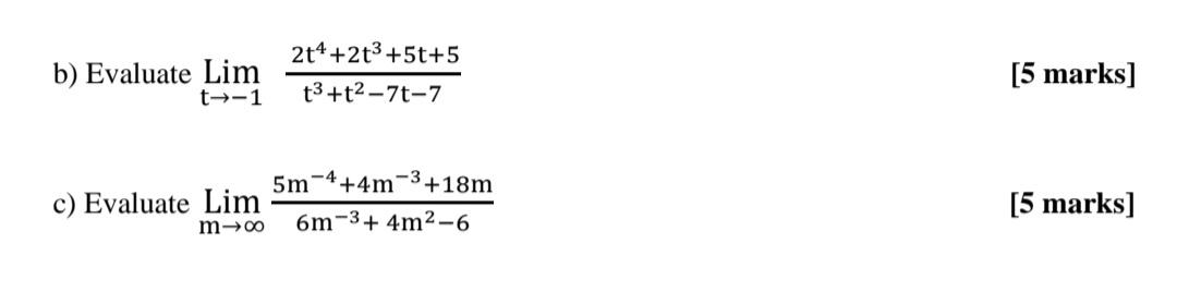 Solved b) Evaluate Limt→−1t3+t2−7t−72t4+2t3+5t+5 [5 marks] | Chegg.com