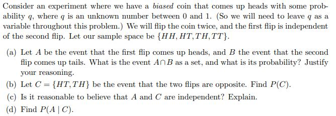 Solved Consider an experiment where we have a biased coin | Chegg.com