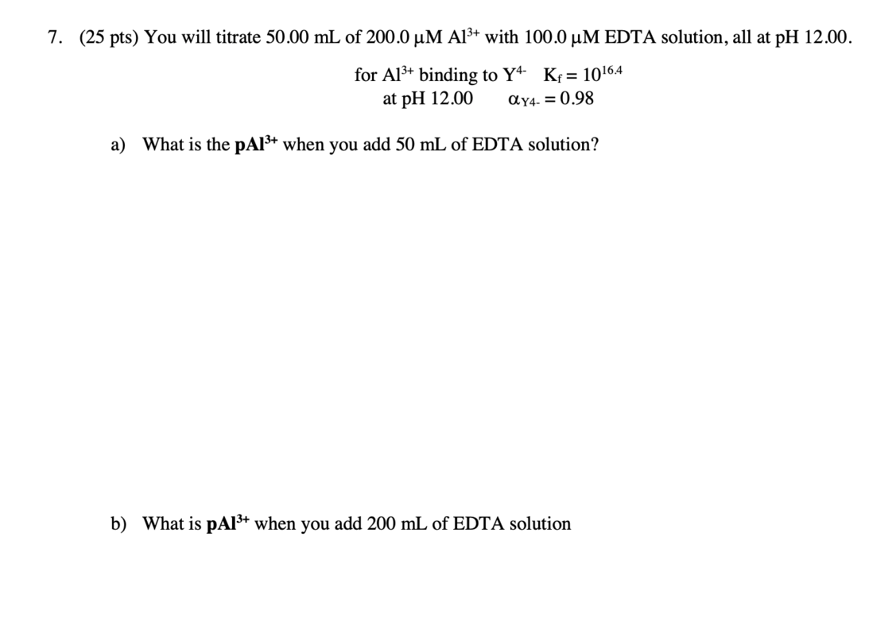 Solved (25 pts) You will titrate 50.00 mL of 200.0μMAl3+ | Chegg.com