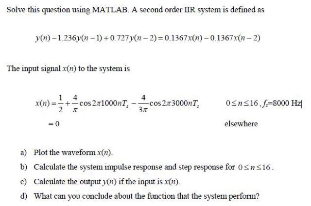 Solved Solve this question using MATLAB. A second order IIR | Chegg.com